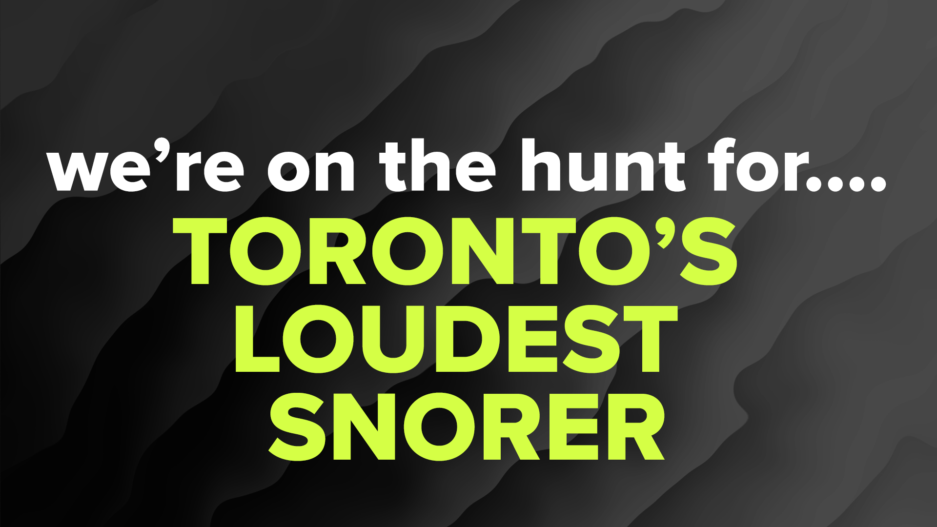 Toronto's Loudest Snorer with Sleep Country - Seekr